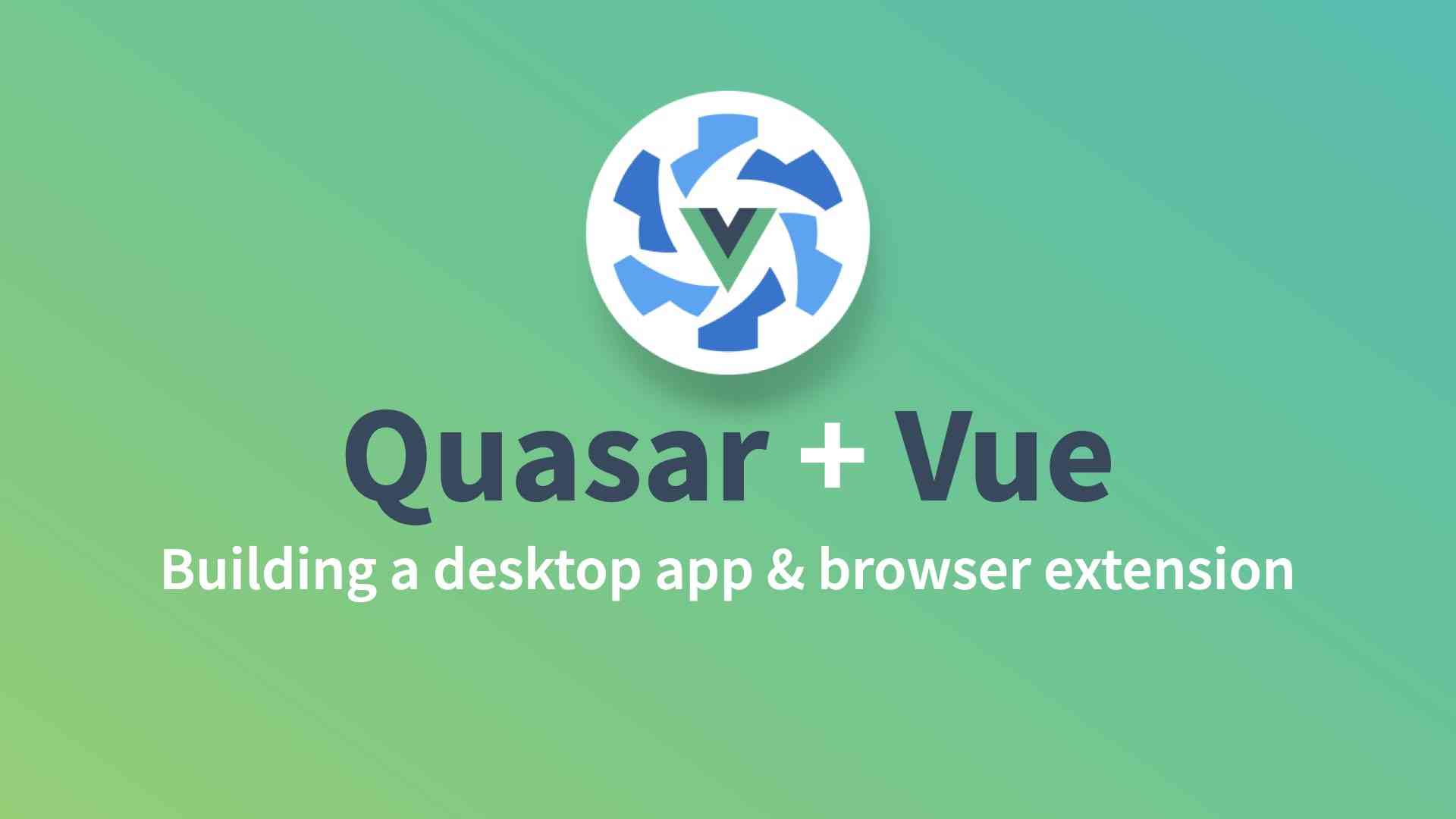 Vue Quasar Desktop App And Browser Extension Vue Mastery